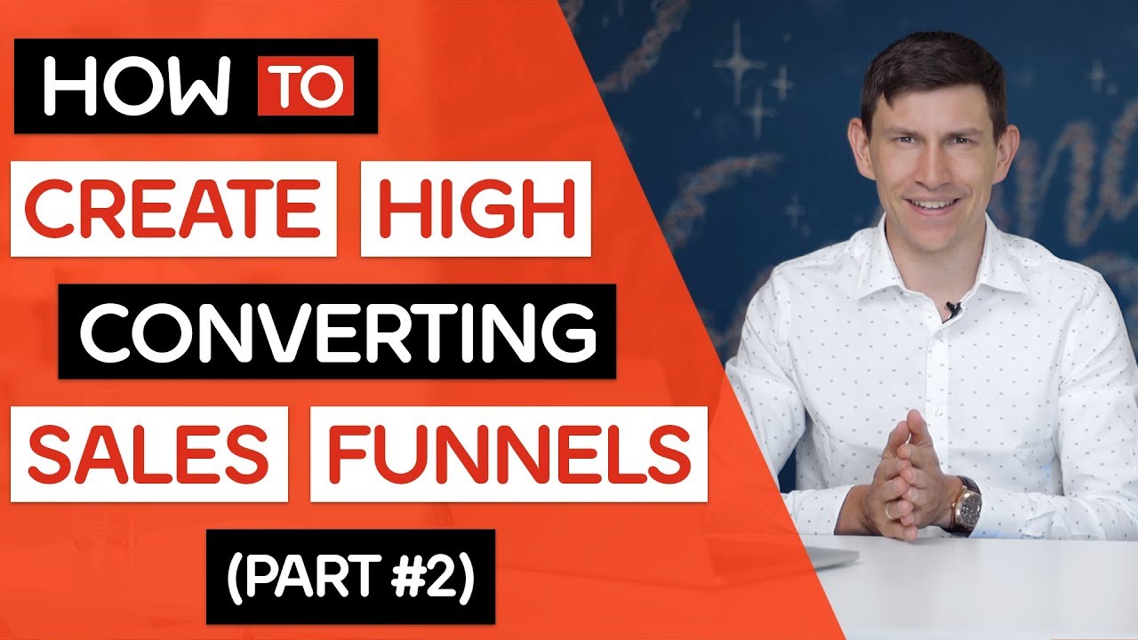 How To Create High Converting Sales Funnels (Part 2) - YouTube