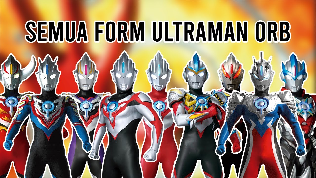 SATUKAN KEKUATAN !! - Bahas Semua Form Ultraman Orb - YouTube