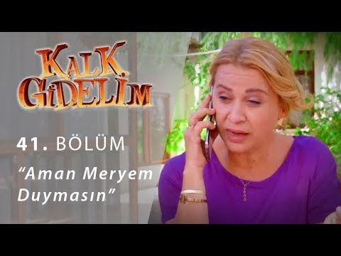 “Aman Meryem duymasın.\