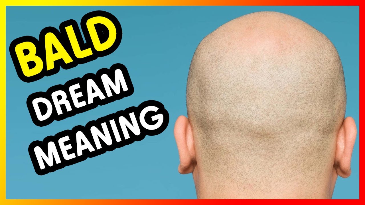 What Does It Mean To Dream About BEING BALD Dream Meaning YouTube what-does-it-mean-to-dream-about-being-bald-dream-meaning-youtube