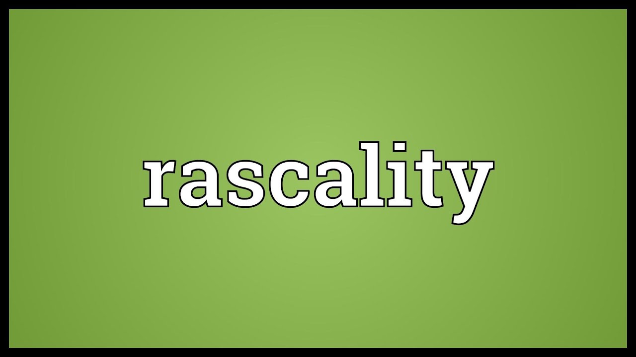 Rascality Meaning - YouTube
