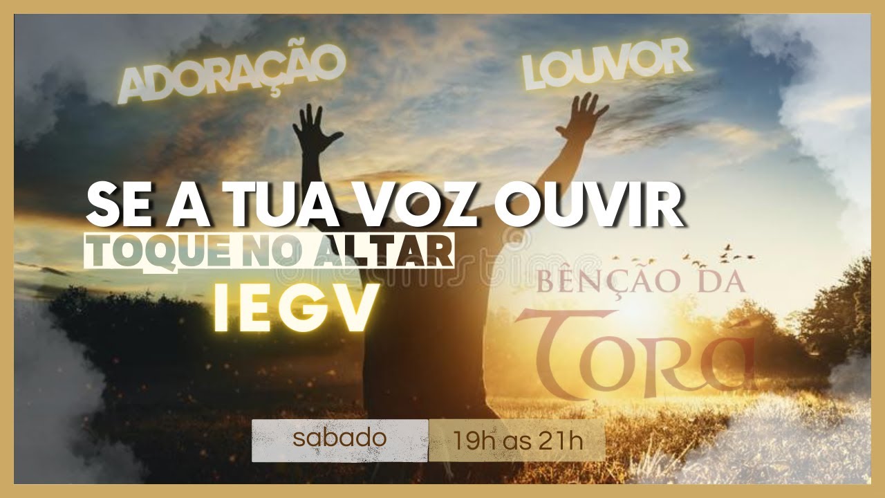 SE A TUA VOZ OUVIR - TOQUE NO ALTAR | IEGV | - YouTube