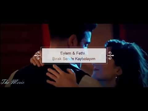 Eylem & Fethi || Bırak Sende Kaybolayım