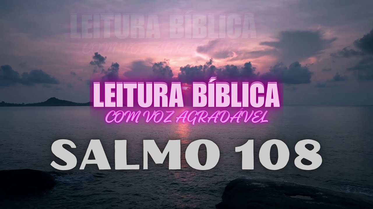 Salmo 108 - Louvor e Confiança em Meio às Adversidades: Leitura Bíblica ...