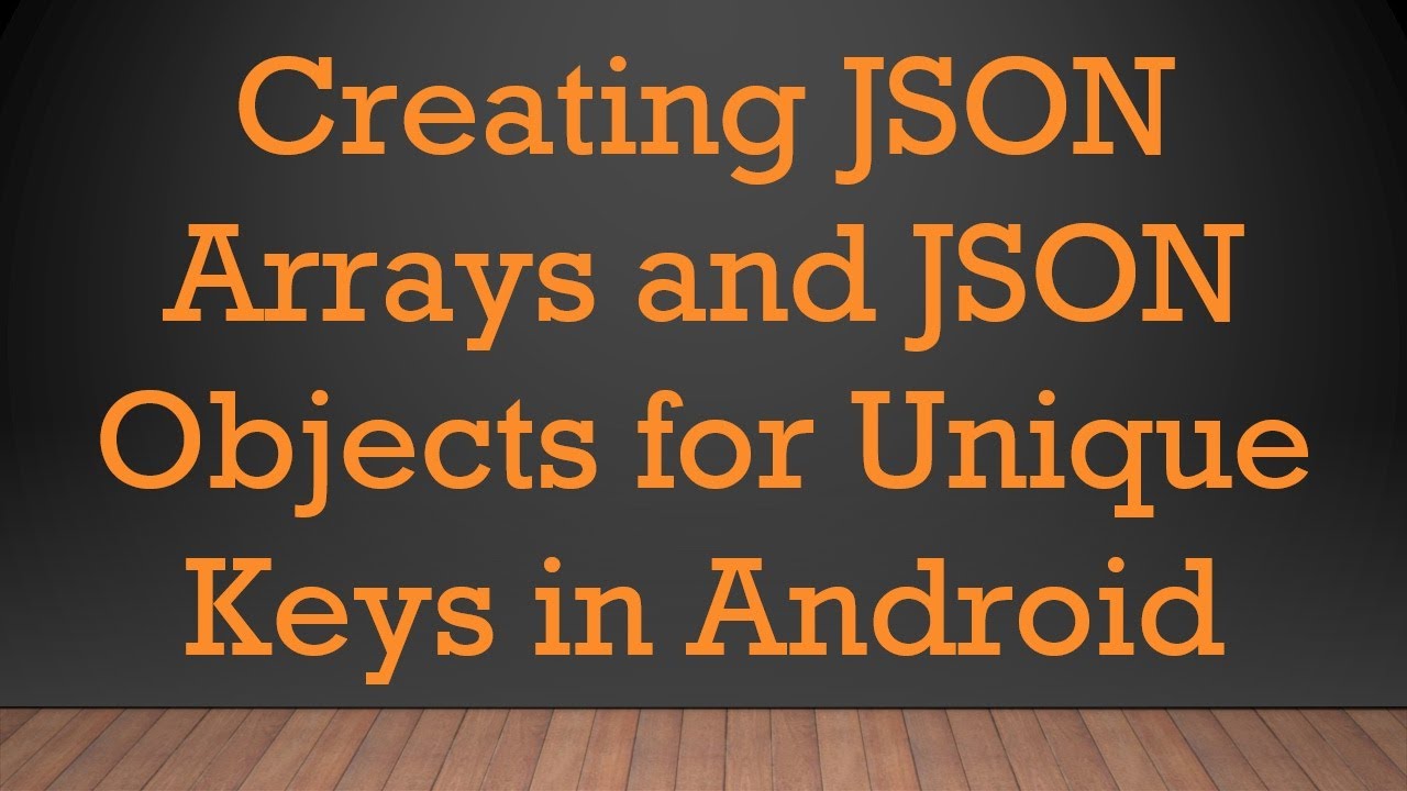 Creating JSON Arrays and JSON Objects for Unique Keys in Android - YouTube