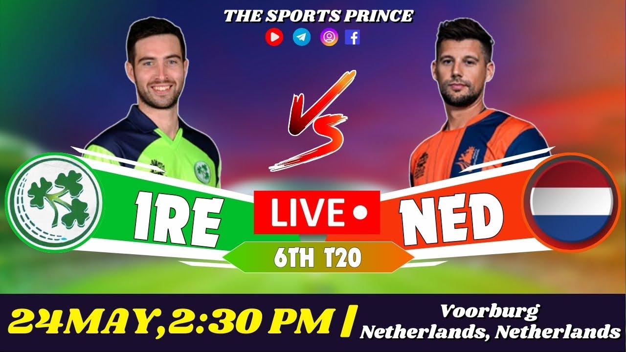 Live : Ireland vs Netherlands Tri Series! IRE vs NED 6TH T20 match Live ...