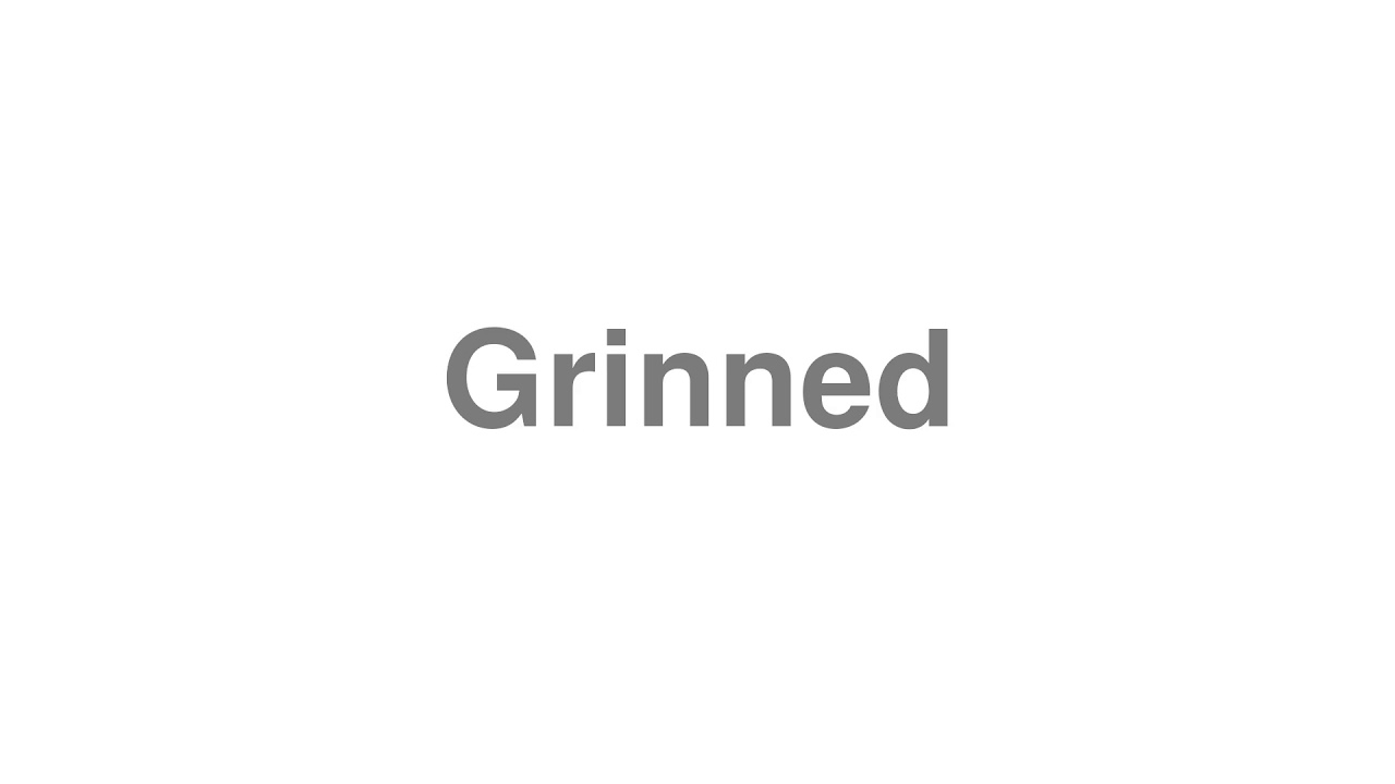 How to Pronounce "Grinned" - YouTube