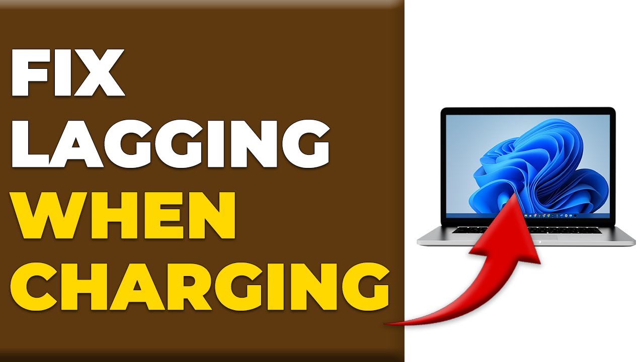How To Fix Laptop Lagging When Charging (Detailed Steps To Troubleshoot ...