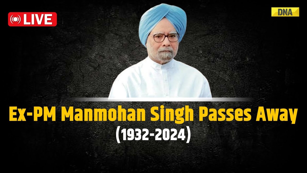 Manmohan Singh Death Live Updates: Former PM Manmohan Singh Dies At 92 ...