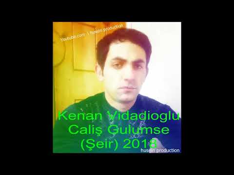 Kenan Vidadioglu Caliş Gulumse  Şeir 2018 husein production