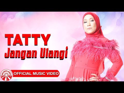 Tatty - Jangan Ulangi [Official Music Video HD]