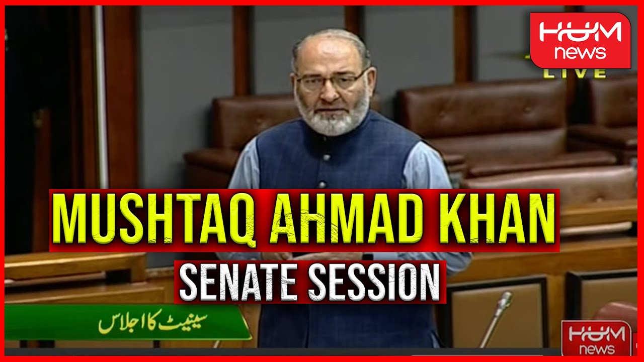 Senator Mushtaq Ahmad Khan Speech at Senate Session - 2 June 2022 | HUM ...