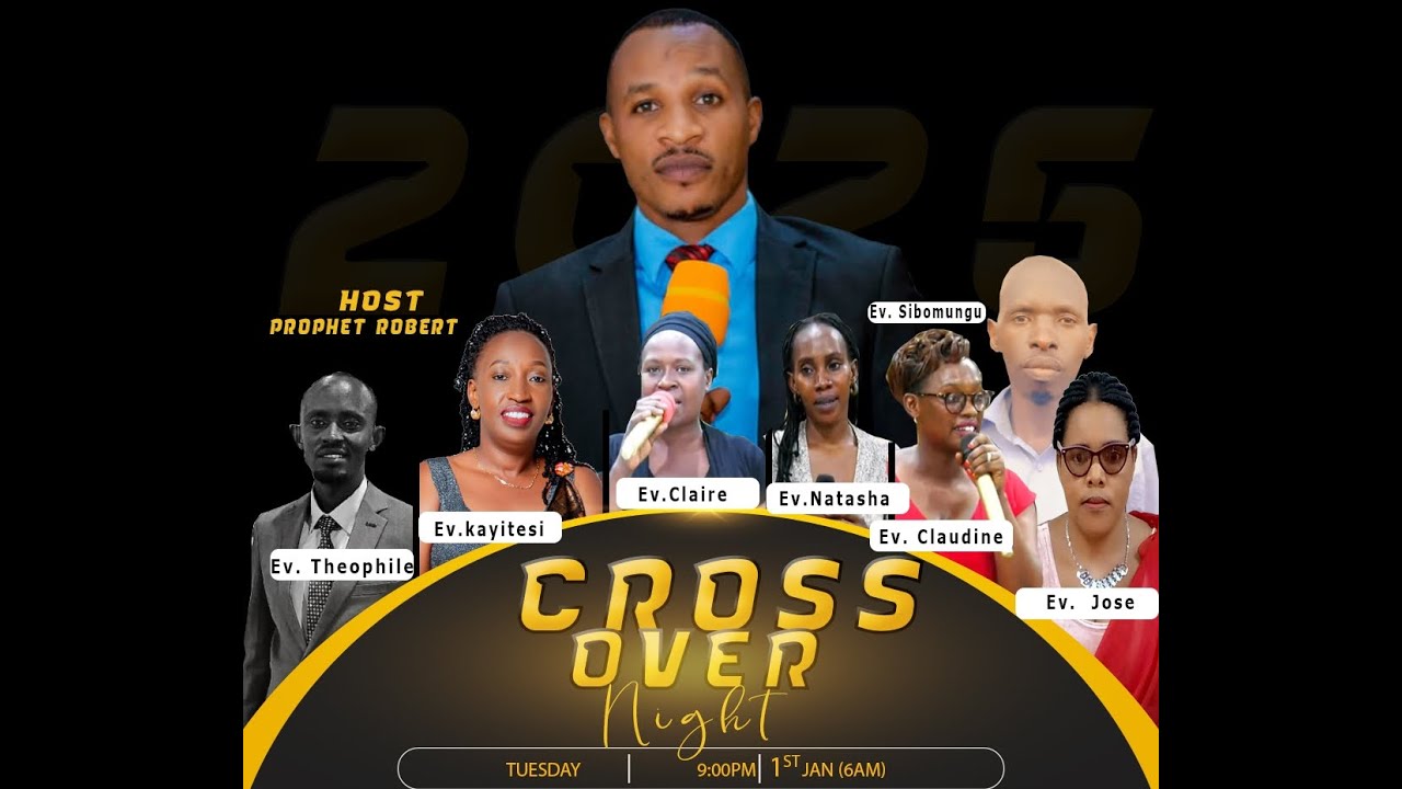 CROSS OVER NIGHT 2024 - 2025 | GUHABWA GAKONDO YAWE With Prophet Robert ...