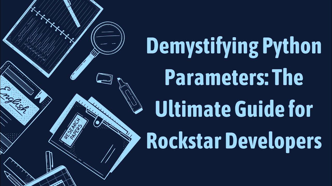 Demystifying Python Parameters The Ultimate Guide For Rockstar Developers Youtube