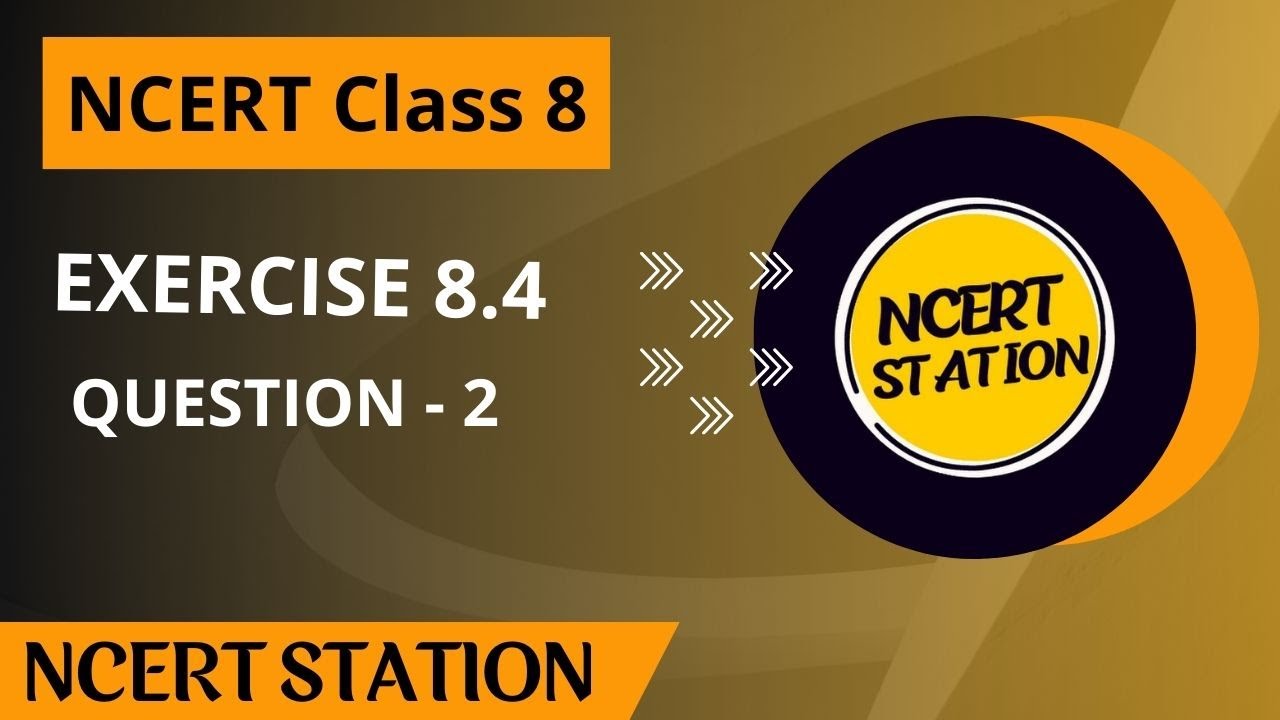 NCERT Class 8 Maths Exercise 8.4 Question 2 || NCERT Class 8 Maths # ...