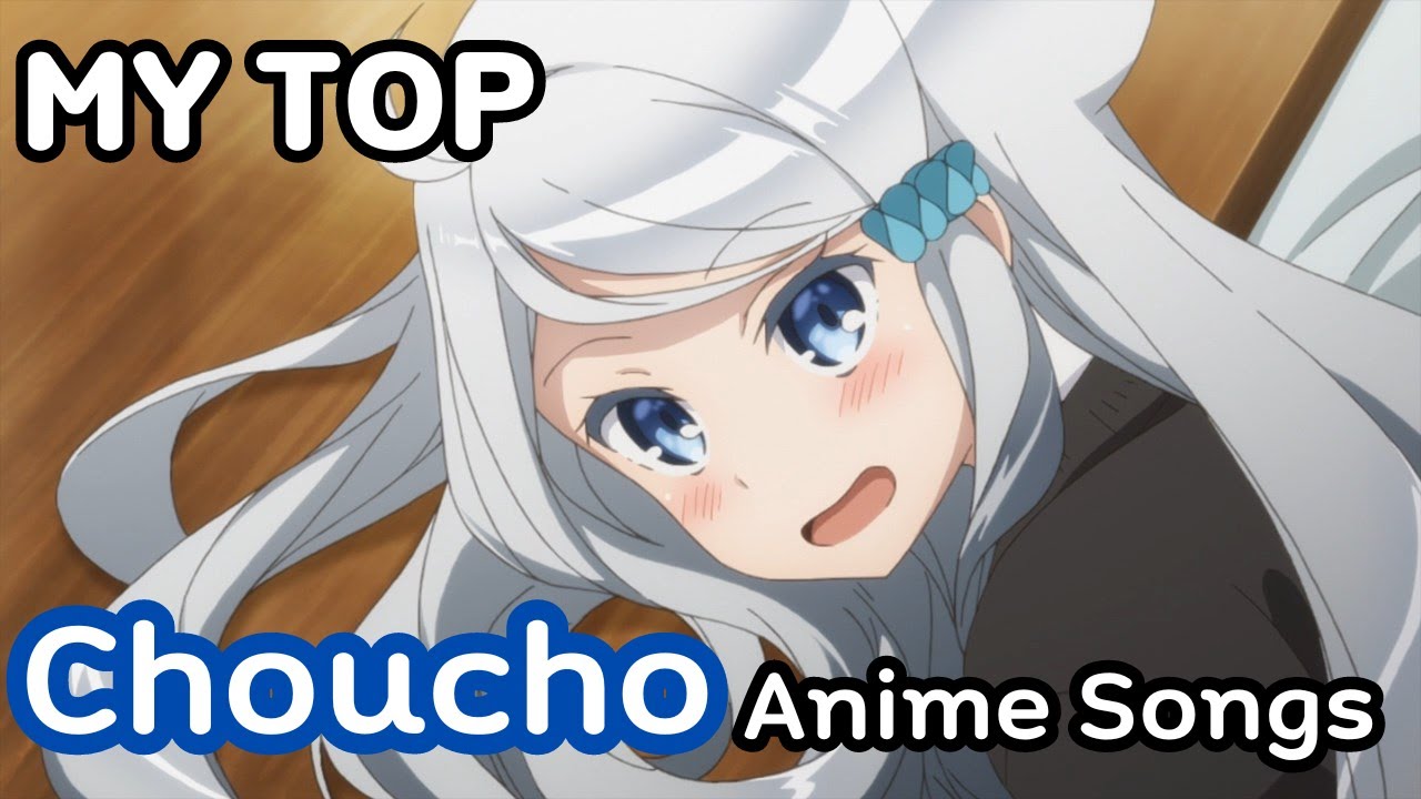 Top Choucho Anime songs - YouTube