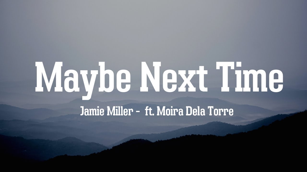 Jamie Miller - Maybe Next Time ft. Moira Dela Torre - YouTube