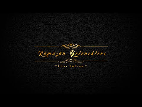 RAMAZAN GELENEKLERİ - İFTAR SOFRASI