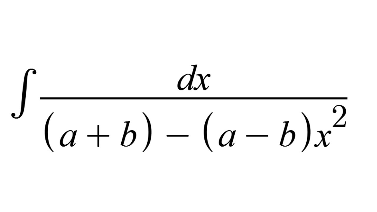 Integral de dx/((a+b)-(a-b)x^2) - YouTube