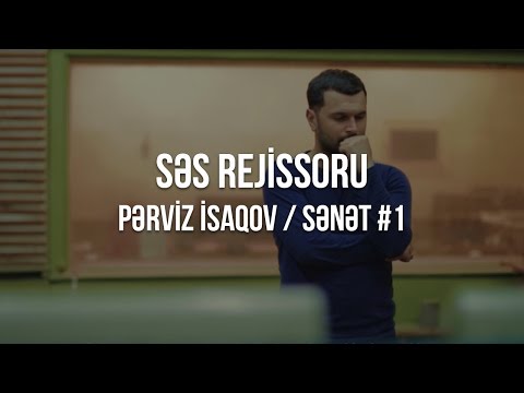 Sənət #1 - Pərviz İsaqov (Səs Rejissoru)
