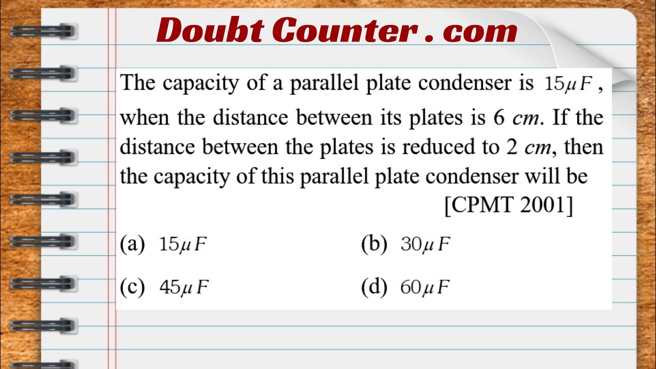 The capacity of a parallel plate condenser is 15 µF, when the distance ...