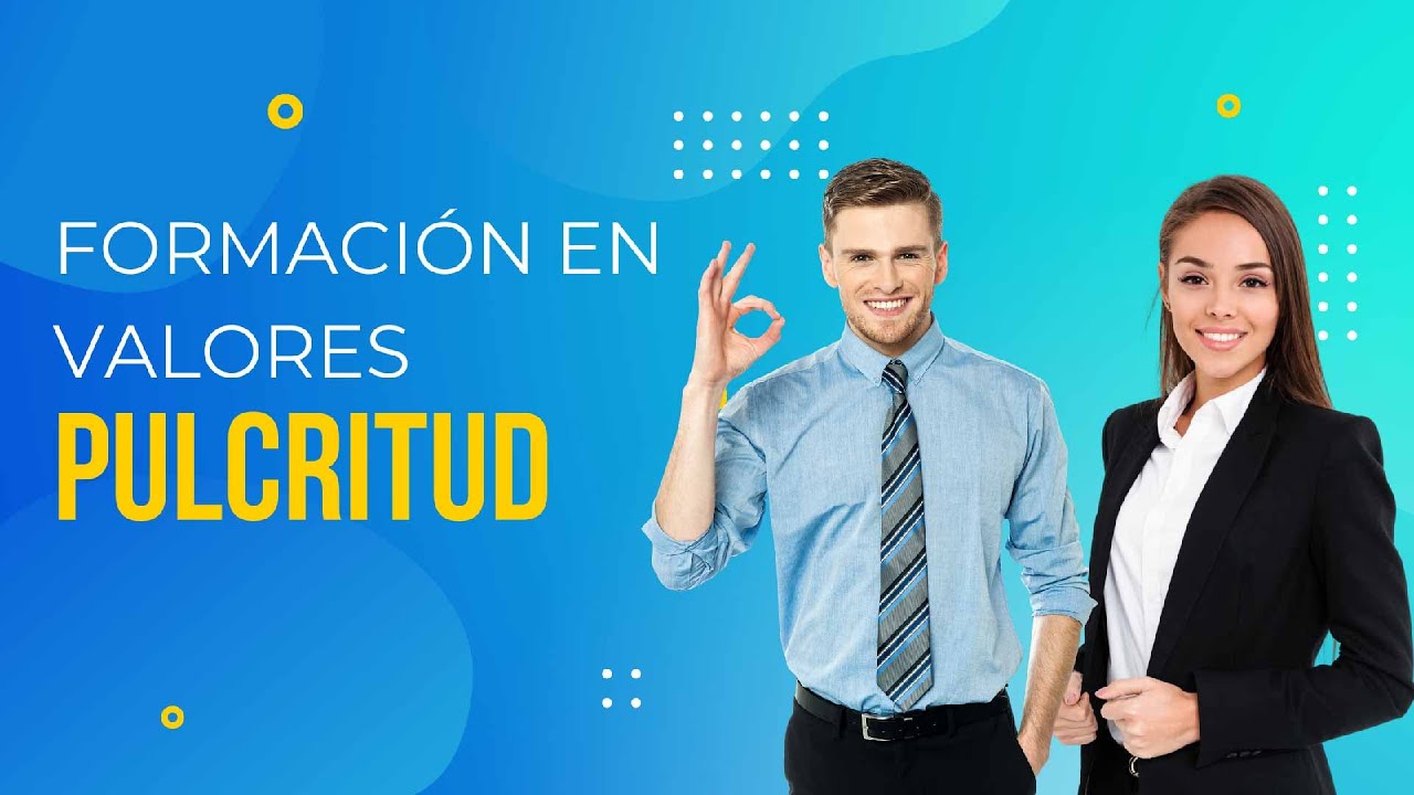 Formación en valores, Pulcritud-Modulo 1 - YouTube