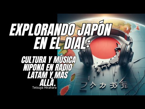 🇯🇵 Explorando Japón en el Dial: Cultura y Música Nipona en Radio Latam ...