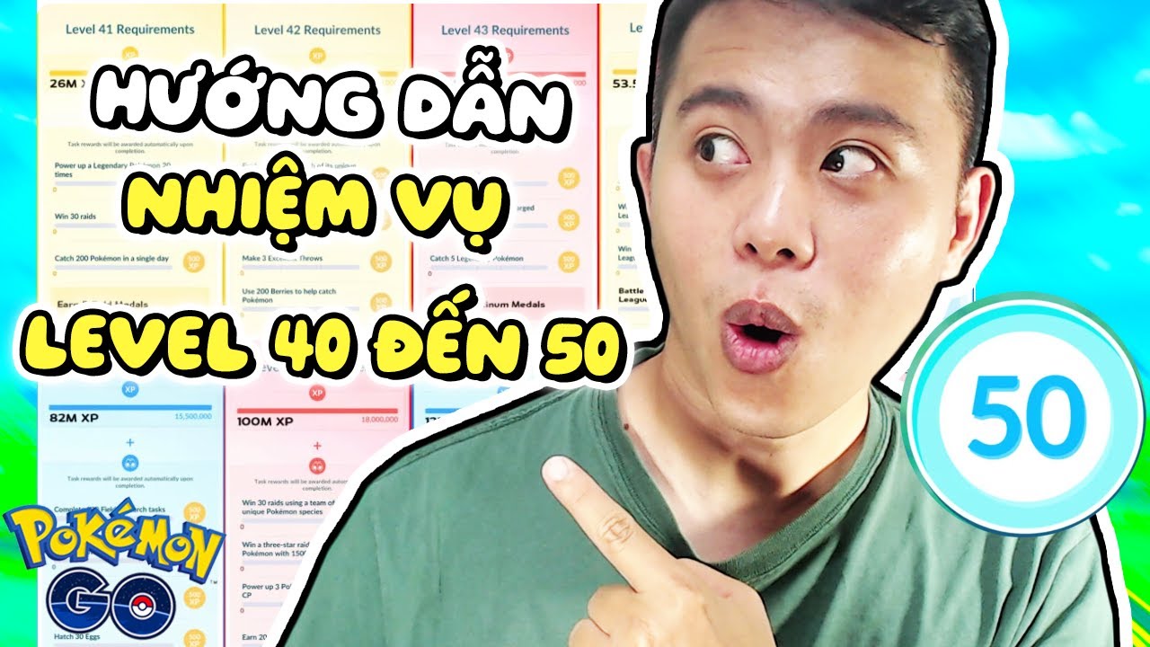 Pokemon GO - Hướng Dẫn Nhiệm Vụ Level 40 Lên 50 - YouTube