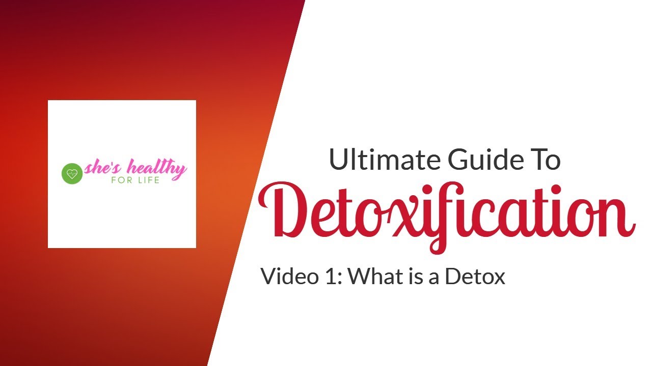 Detoxification | What is a Detox - YouTube
