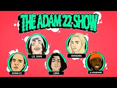 The Adam22 Show #9: Lil Xan & Kendra Sunderland