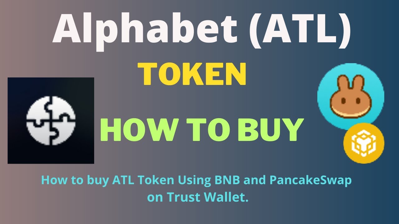 How to Buy Alphabet (ATL) Token Using BNB and PancakeSwap On Trust ...