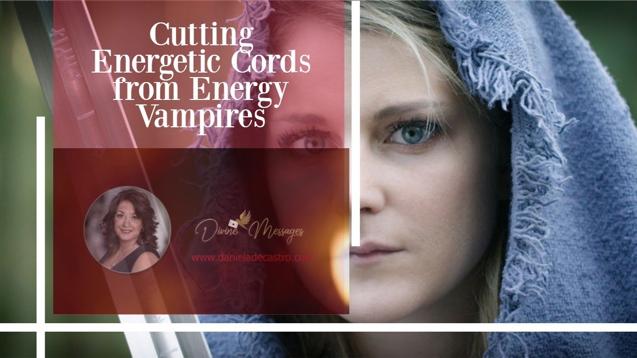 Cutting Energetic Cords from Energy Vampires - YouTube