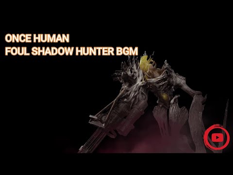 ONCE HUMAN | FOUL SHADOW HUNTER BGM - YouTube