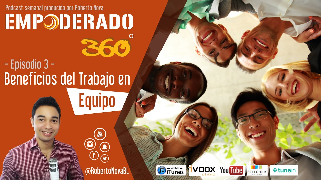 E360-3 | Beneficios del Trabajo en Equipo - Empoderado 360° con Roberto ...