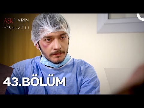 Aşkların En Güzeli 43. Bölüm