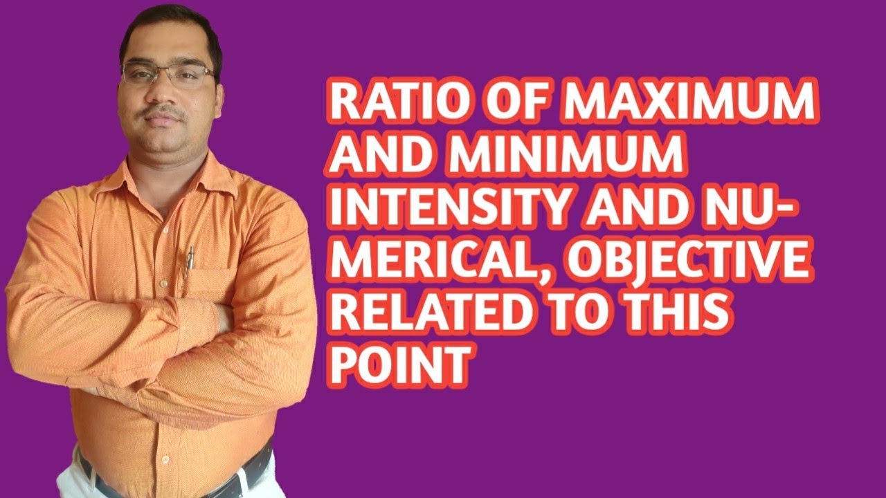 Ratio of maximum and minimum intensity , Objective Questions And ...