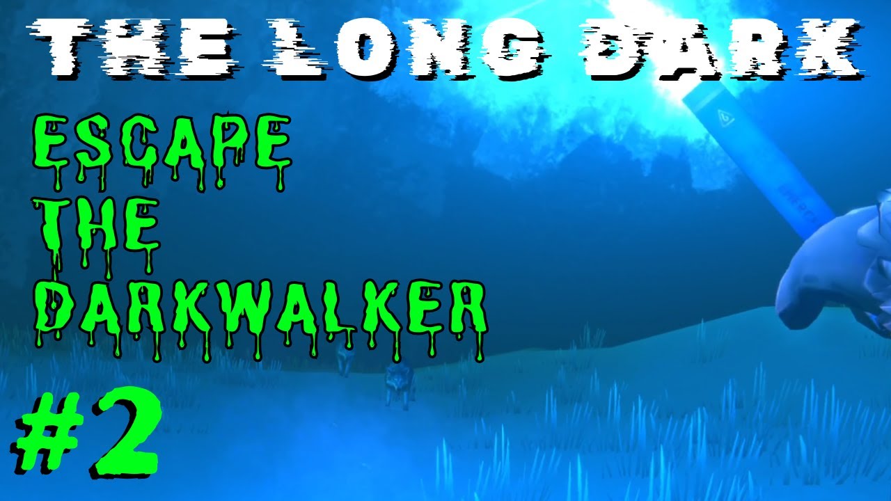 The Long Dark - ESCAPE THE DARKWALKER: Part 2: Alive and Kicking - YouTube