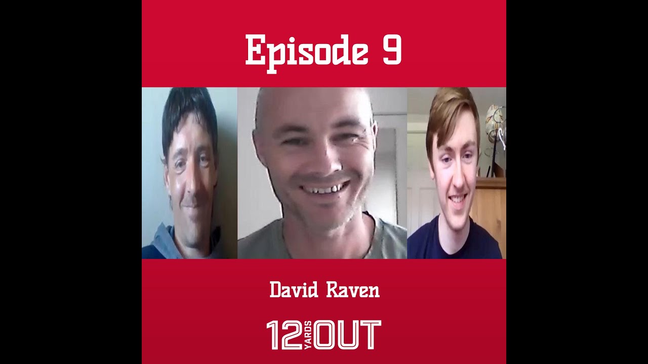 12 Yards Out #9 - David Raven on Liverpool, Steven Gerrard, EFL ...