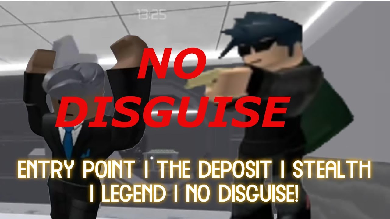 Entry point: deposit, NO DISGUISE legend stealth - YouTube