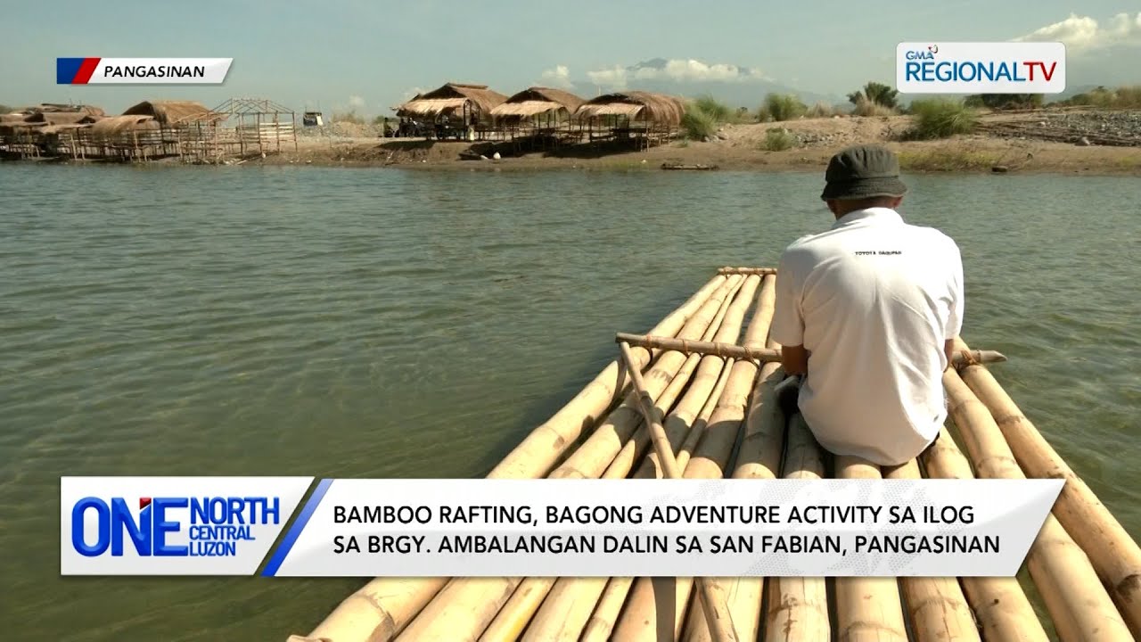 One North Central Luzon: Bamboo rafting, bagong adventure activity sa ...