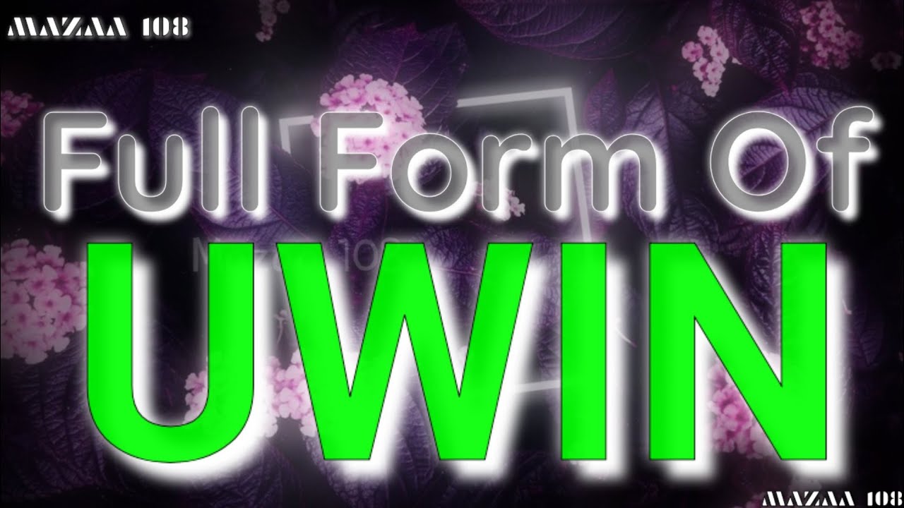 Full Form of UWIN | UWIN full form | Full Form UWIN | UWIN Stands for ...