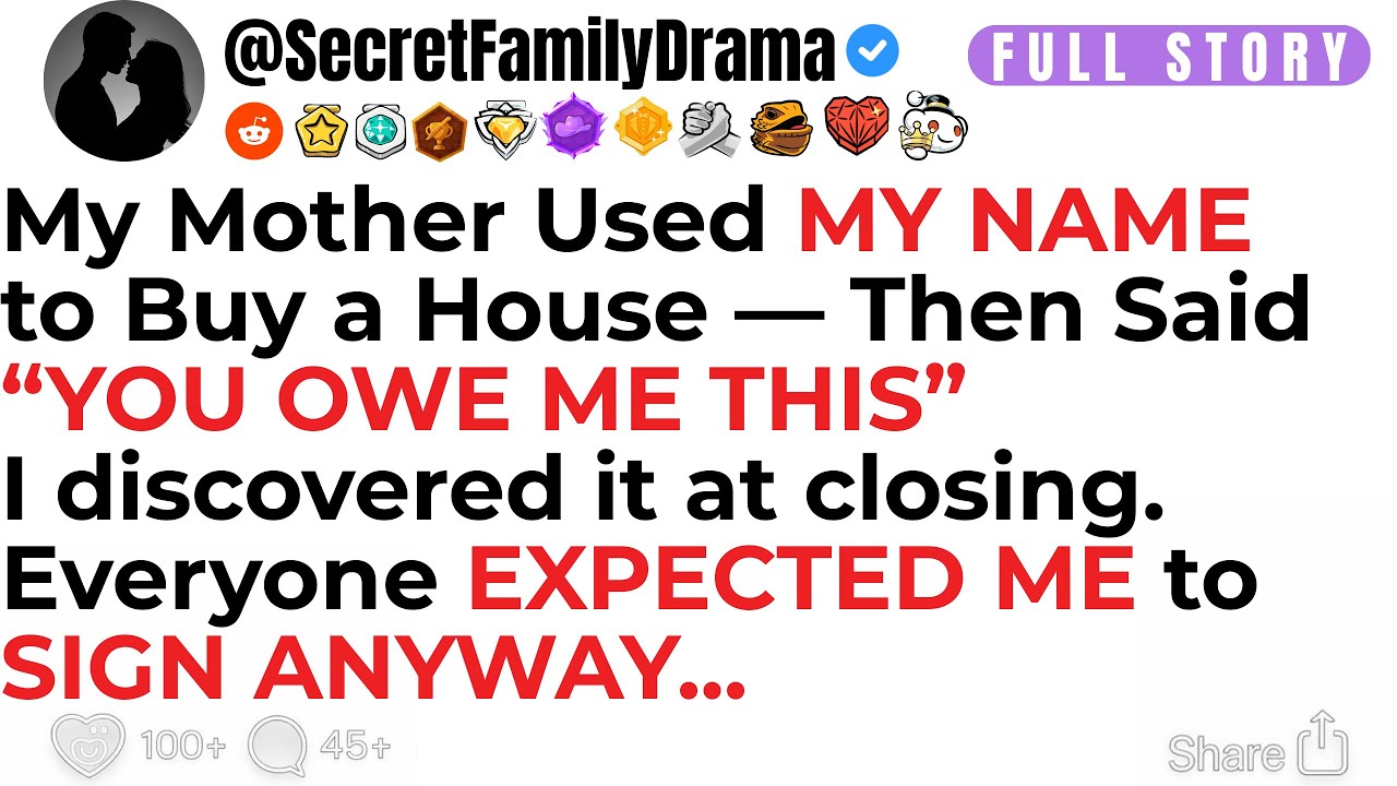 My Mother Used My Name to Buy a House — Then Said “You Owe Me This ...