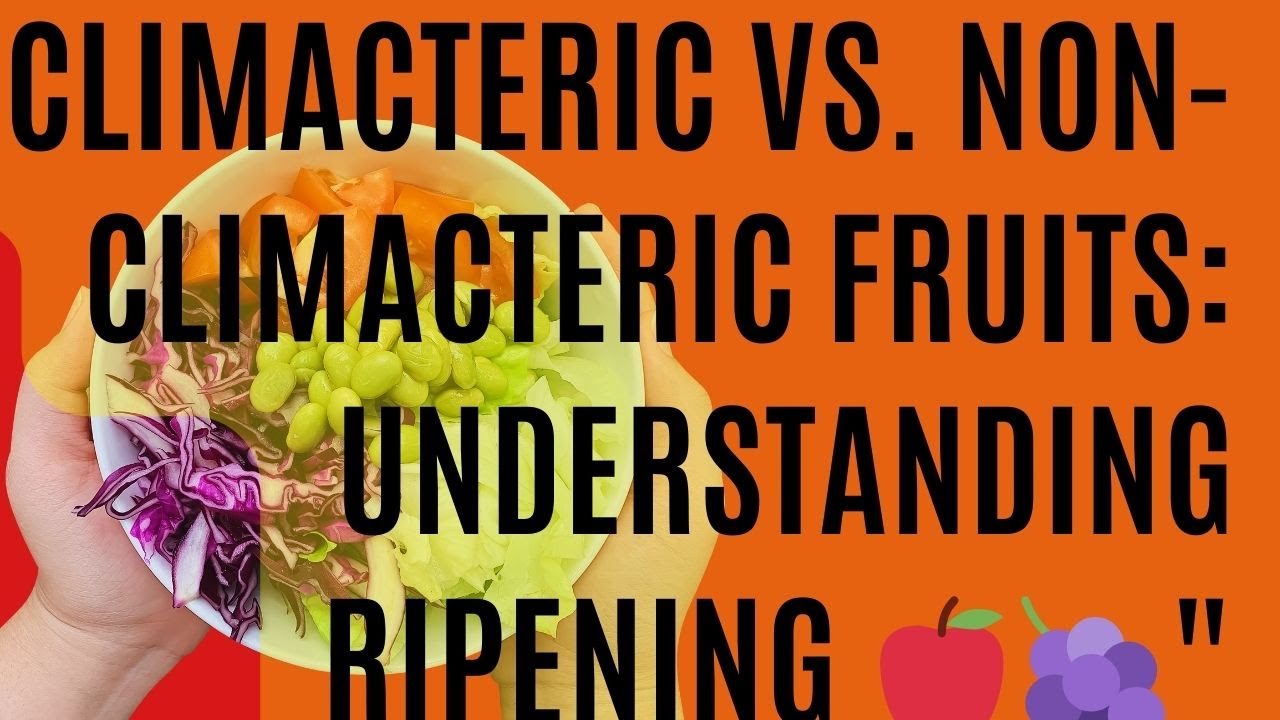 Climacteric vs. Non-Climacteric Fruits: Understanding Ripening 🍎🍇 - YouTube