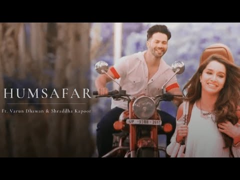 Humsafar | Varun Dhawan | Shraddha Kapoor | Akhil Sachdeva | Varshra Vm