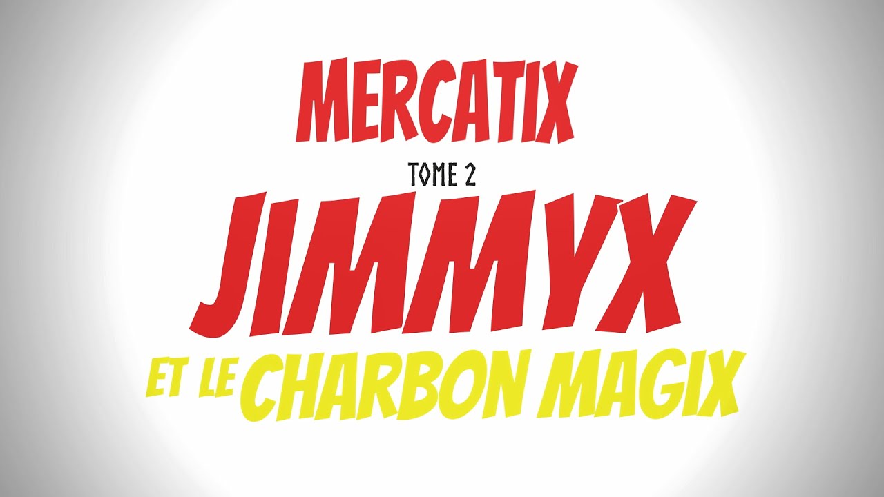 Le Mercatix Du Racinx : Tome 2, JIMMYX ET LE CHARBON MAGIX - YouTube