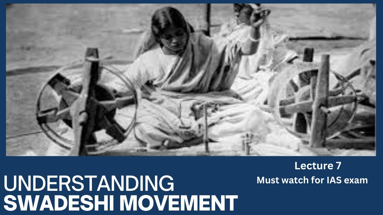 Lec 7 Swadeshi Movement 1905: Significance, Impact & Role in India's ...