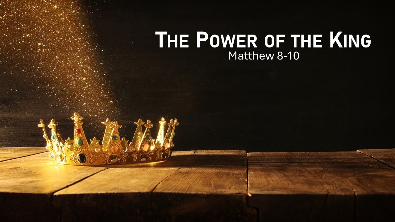 Matthew | The Power of the King (Matthew 8-10) - YouTube