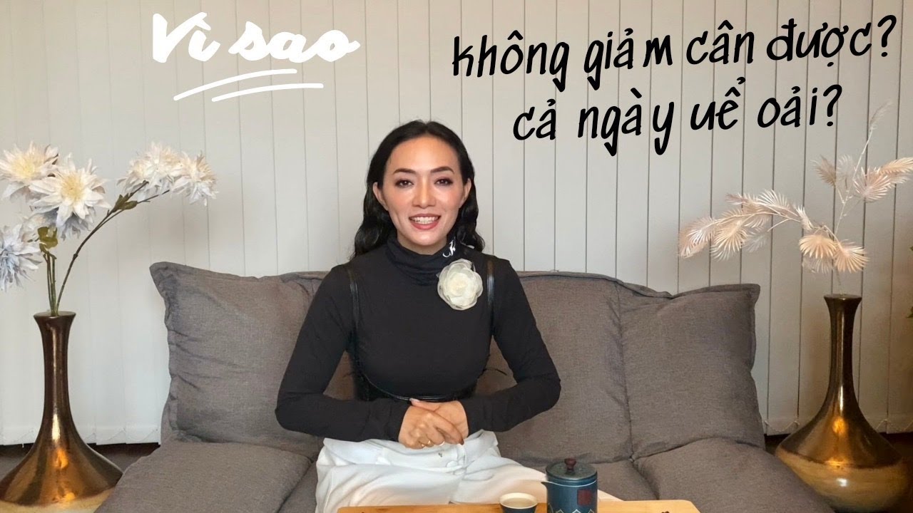 Không GIẢM CÂN được? Cả ngày UỂ OẢI ? Vì sao??? TT&Tea channel - YouTube