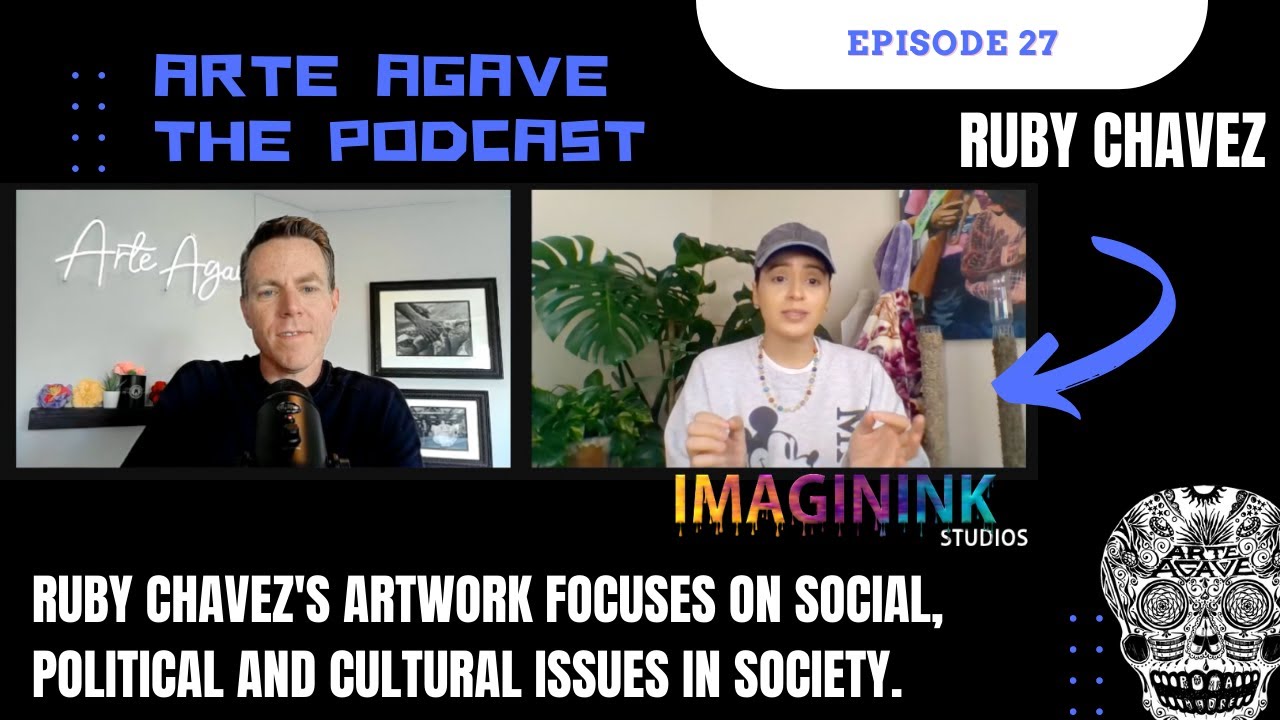 #27 Arte Agave Podcast- Ruby Chavez - YouTube