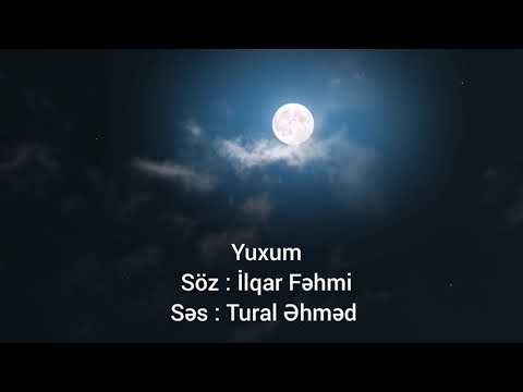 Tural Əhməd - Yuxum (İlqar Fəhmi)